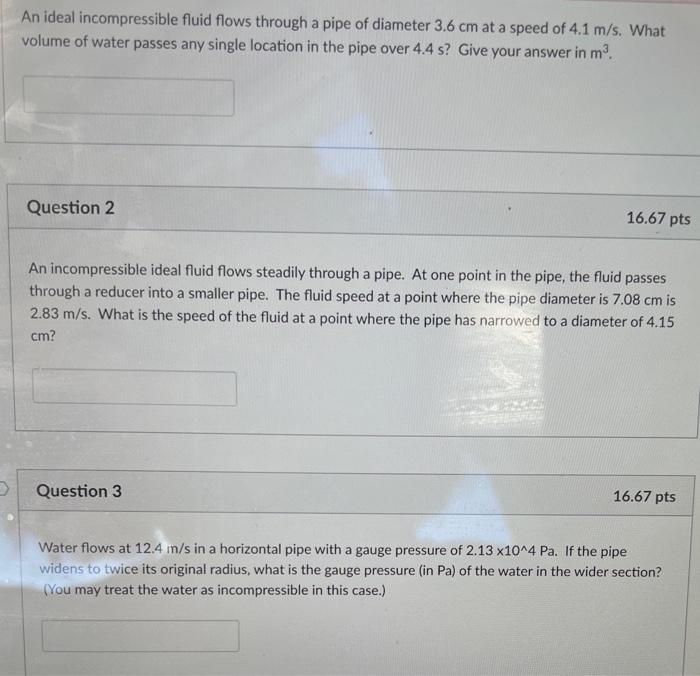 Solved An ideal incompressible fluid flows through a pipe of | Chegg.com