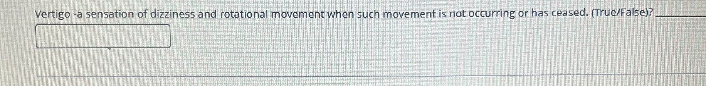 Solved Vertigo -a sensation of dizziness and rotational | Chegg.com