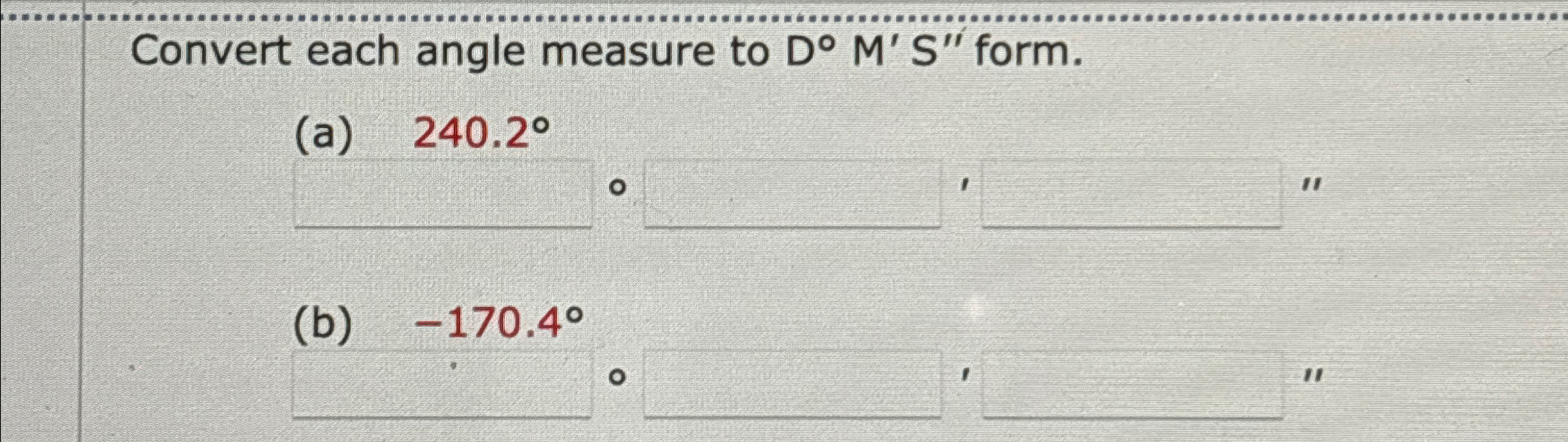 Solved Convert each angle measure to D°M'S'' | Chegg.com