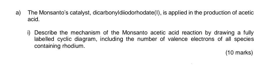 Solved a) The Monsanto's catalyst, | Chegg.com