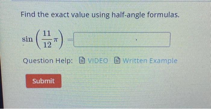 Solved Find the exact value using half-angle formulas. | Chegg.com