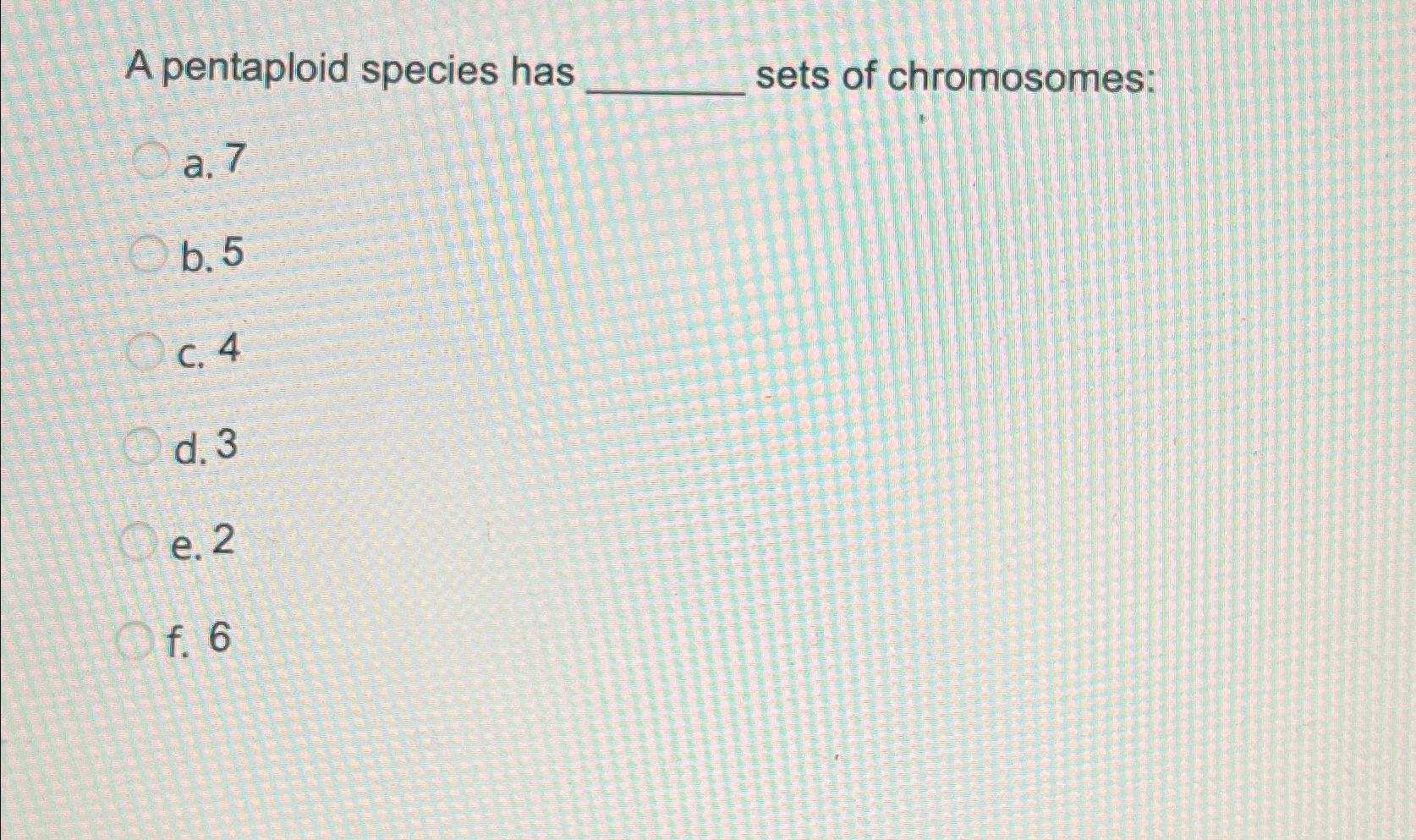 Solved A pentaploid species hassets of | Chegg.com