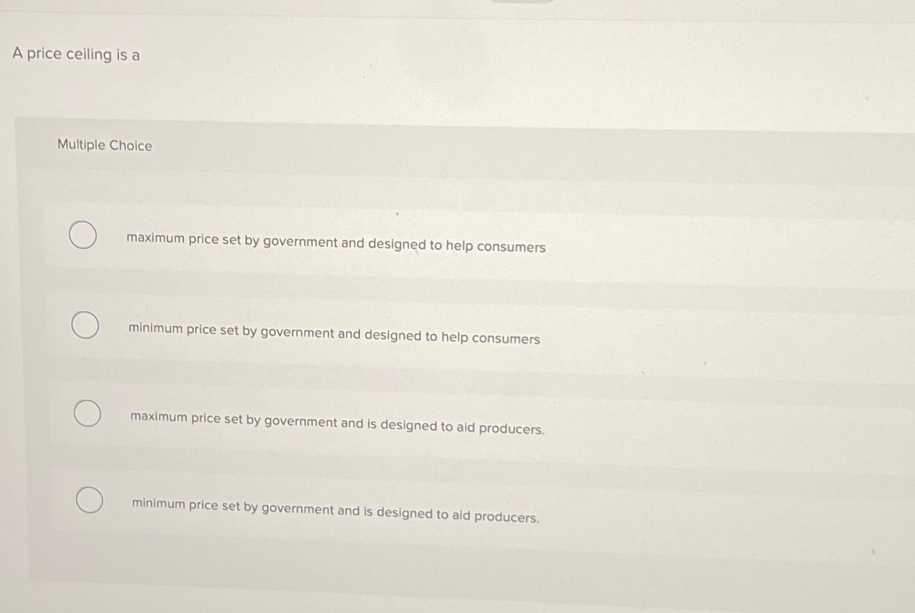 Solved A price ceiling is aMultiple Choicemaximum price set | Chegg.com