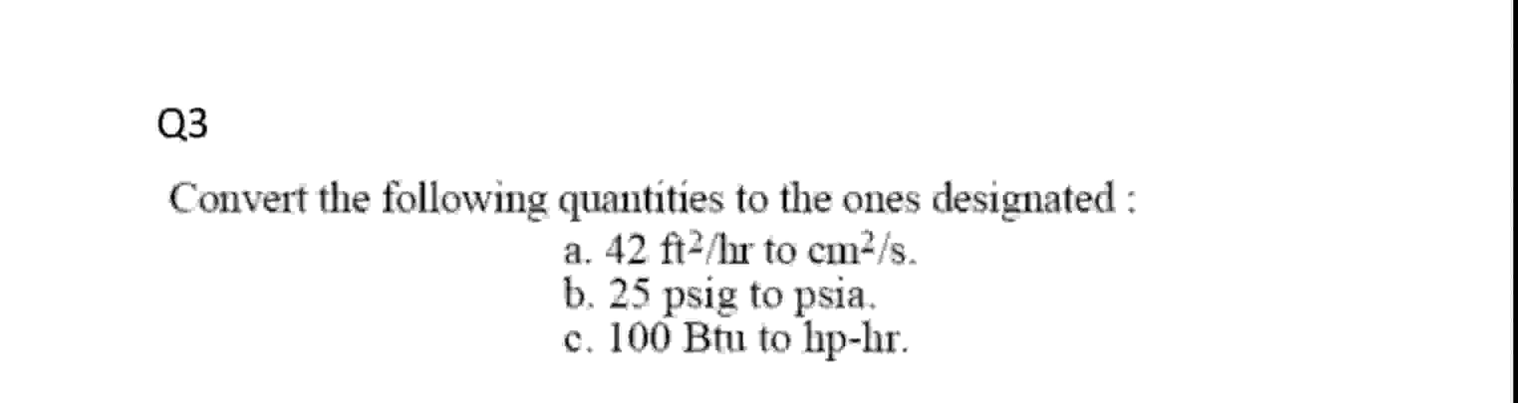 Solved Q3Convert the following quantities to the ones | Chegg.com