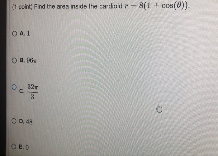Solved (1 point) Find the area inside the cardioid r = 8(1 + | Chegg.com
