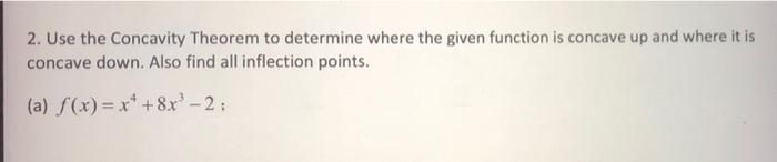 Solved 2. Use the Concavity Theorem to determine where the | Chegg.com