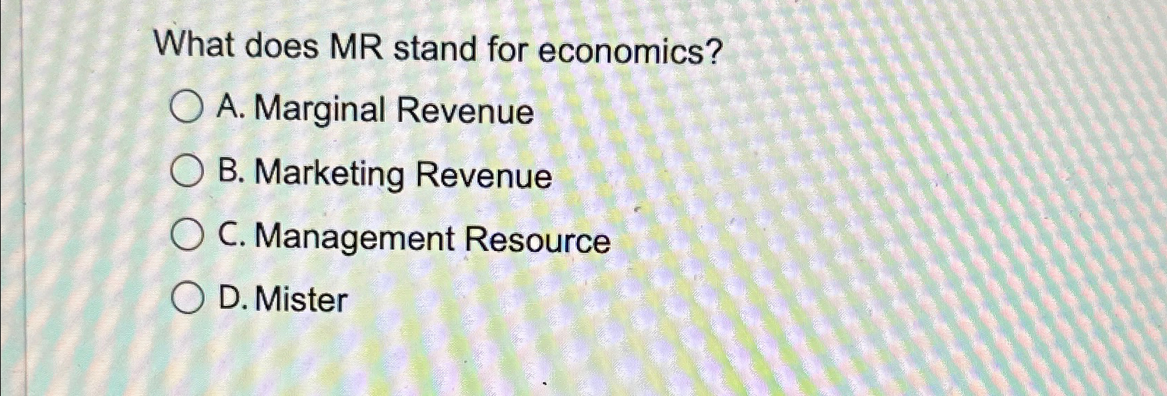 Solved What does MR stand for economics?A. ﻿Marginal | Chegg.com