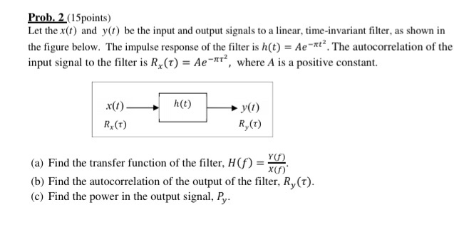Solved Prob. 2 (15points) Let the x(t) and y(t) be the input | Chegg.com