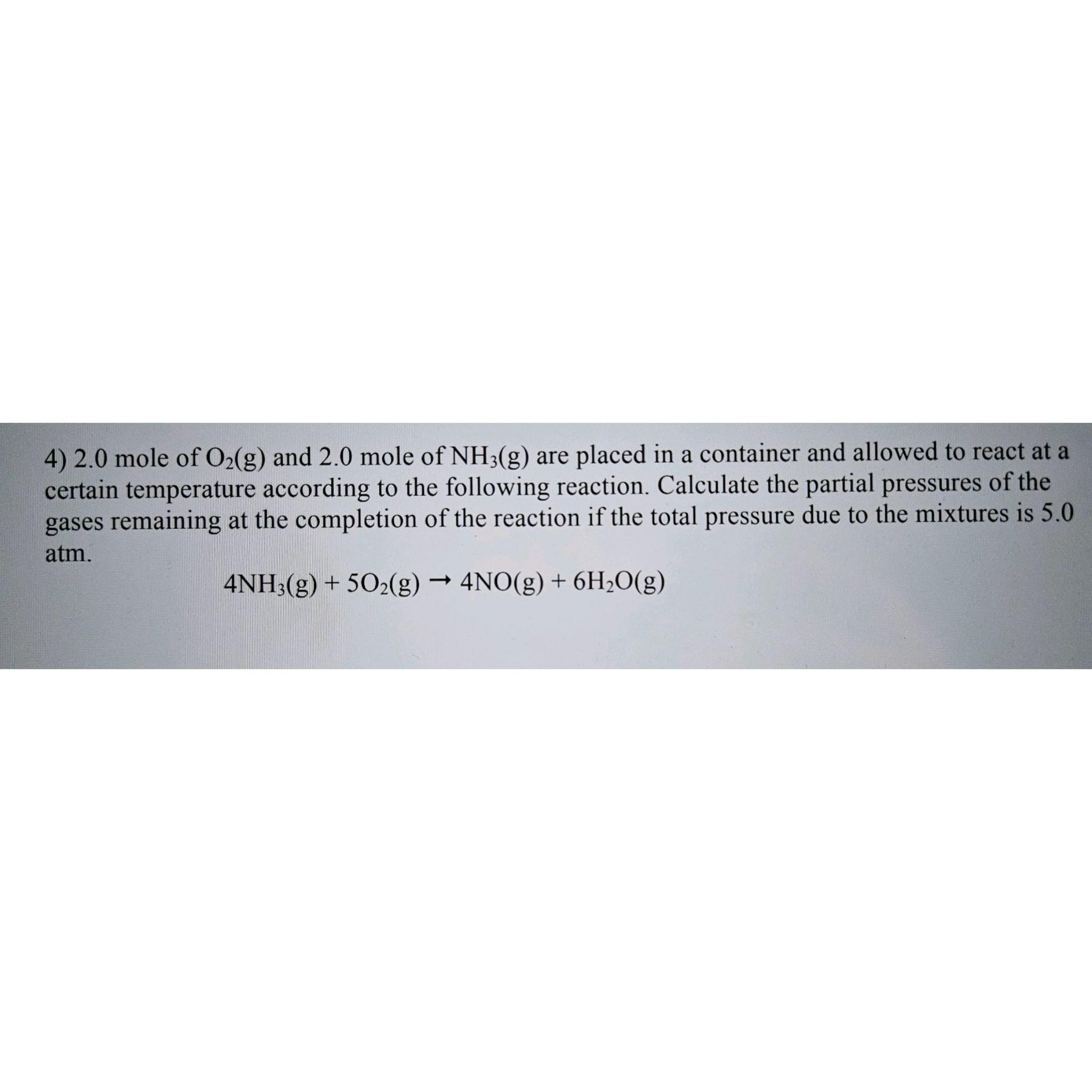 Solved 2.0 ﻿mole of O2(g) ﻿and 2.0 ﻿mole of NH3(g) ﻿are | Chegg.com