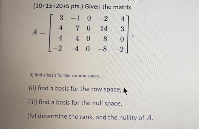 Solved (10+15+20+5 pts.) Given the matrix 3 4 3 4 A= -1 0 -2 | Chegg.com