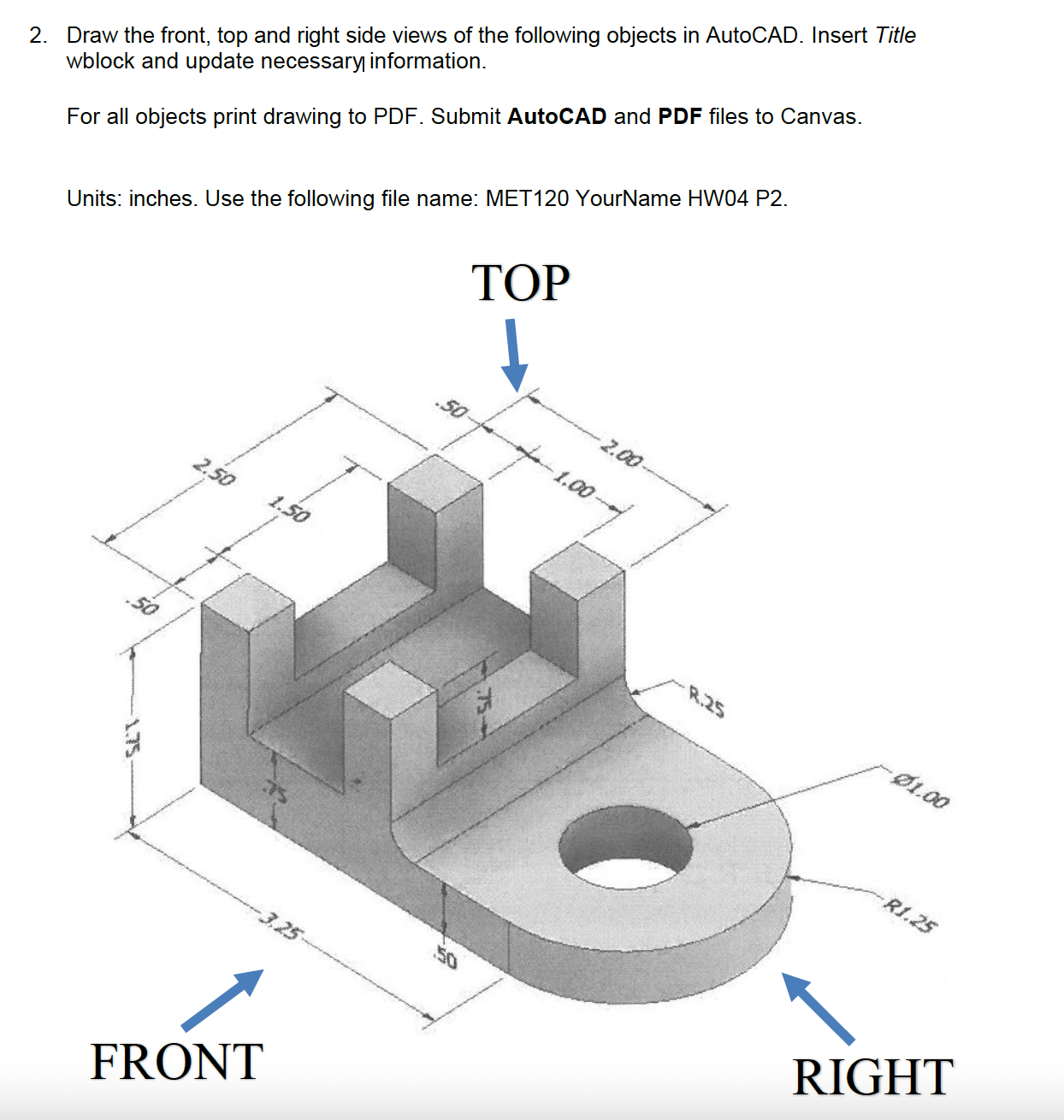 Solved Draw the front, top and right side views of the | Chegg.com