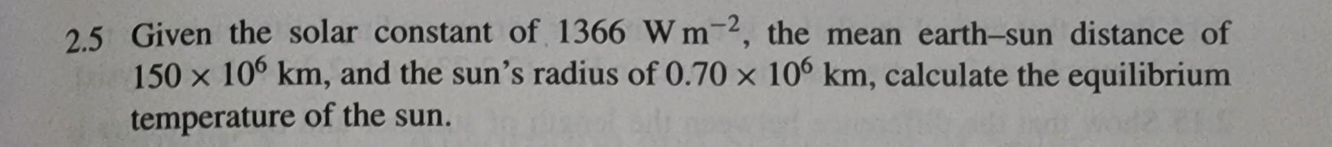 Solved .5 Given the solar constant of 1366 W m−2, the mean | Chegg.com
