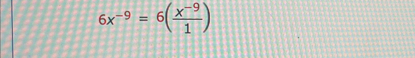Solved 6x-9=6(x-91) | Chegg.com