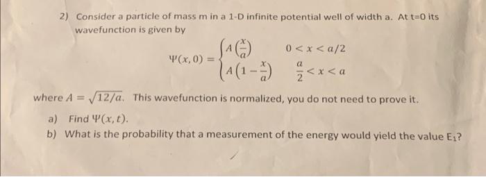 Solved 2) Consider a particle of mass m in a 1-D infinite | Chegg.com