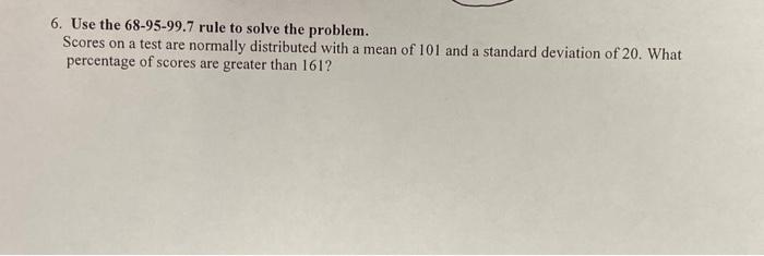 Solved 6. Use the 68-95-99.7 rule to solve the problem. | Chegg.com