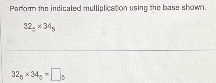 Solved Perform the indicated multiplication using the base | Chegg.com