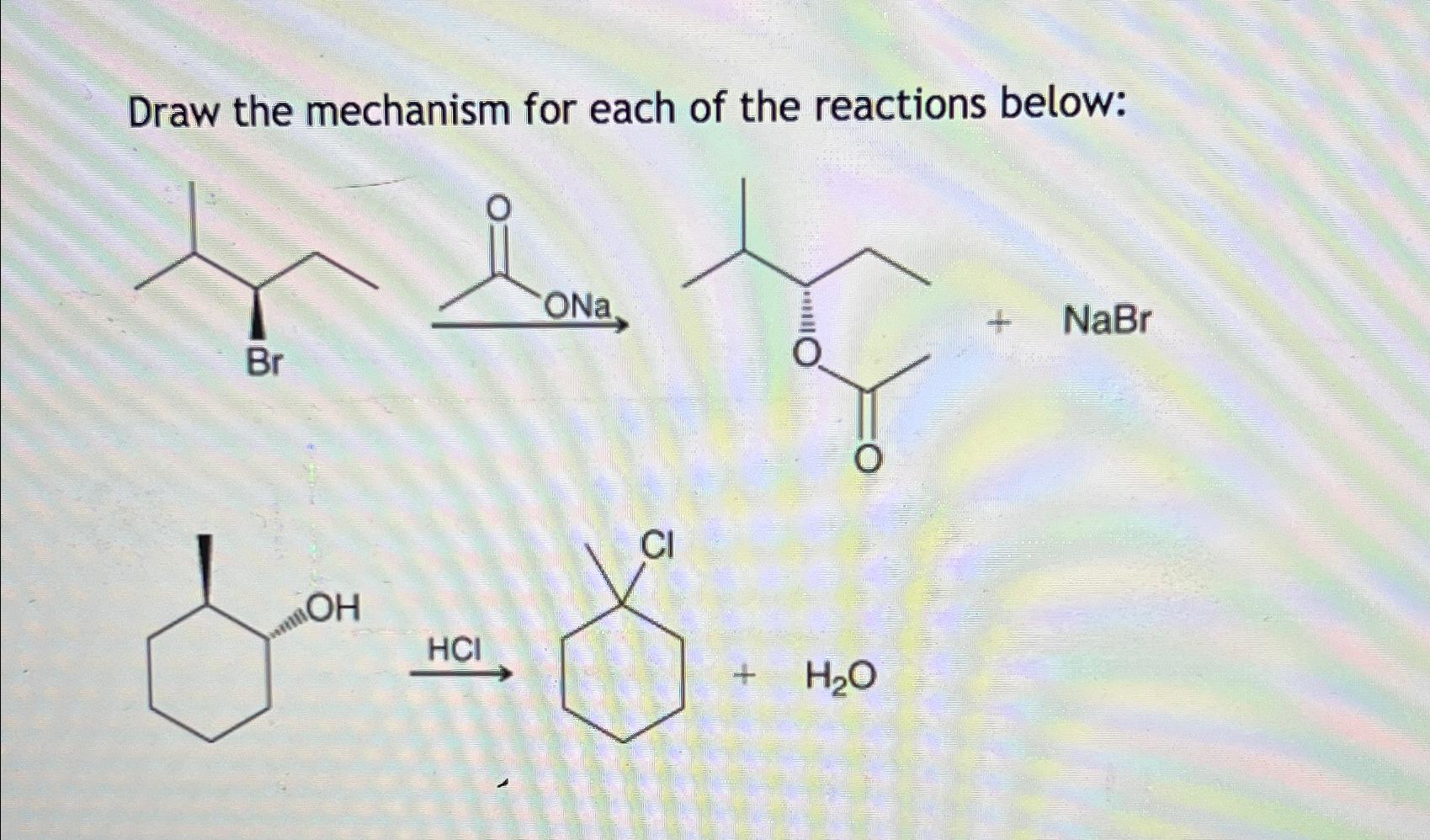 Solved Draw the mechanism for each of the reactions | Chegg.com