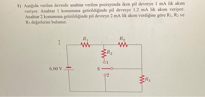 Solved 1) Aşağıda verilen devrede anahtar verilen pozisyonda | Chegg.com