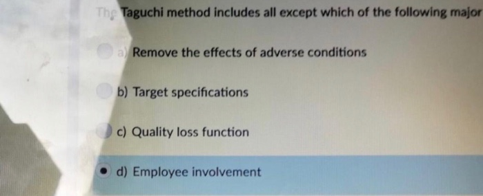 Solved The Taguchi method includes all except which of the | Chegg.com