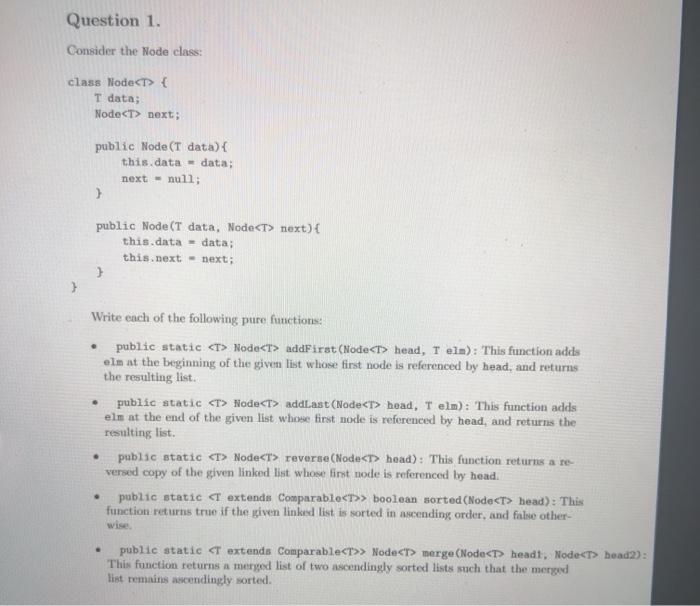 Solved Question 1. Consider the Node class: class ModeT> { T | Chegg.com