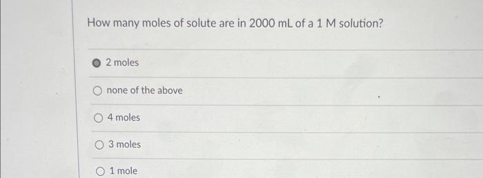 Solved How many moles of solute are in 2000 mL of a 1 M | Chegg.com