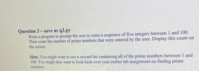 Solved Question 3 - save as q3.py Write a program to prompt | Chegg.com