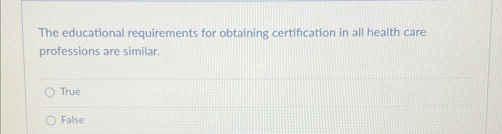 Solved The educational requirements for obtaining | Chegg.com