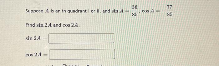 Solved Suppose A is an in quadrant I or II, and sin A = Find | Chegg.com