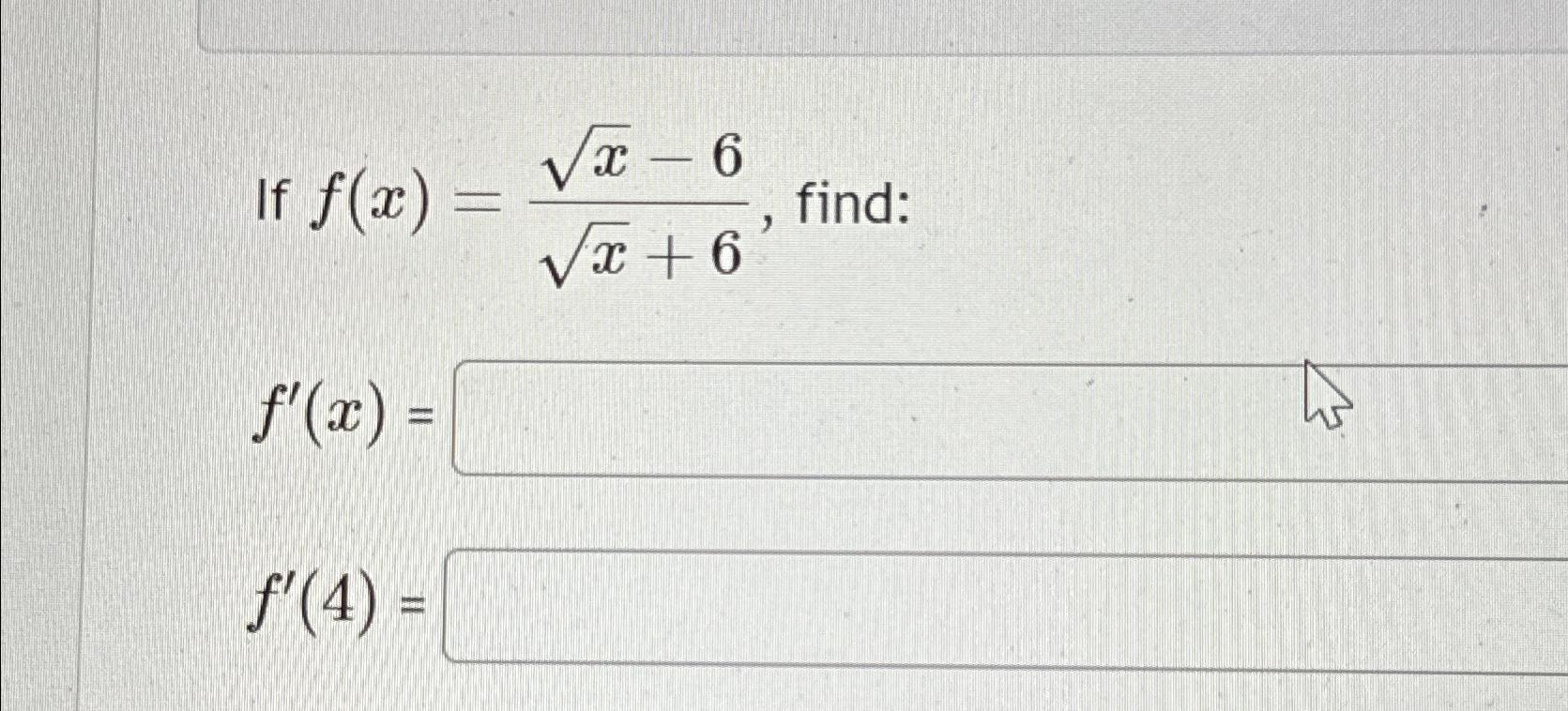 Solved If f(x)=x2-6x2+6, ﻿find:f'(x)=f'(4)= | Chegg.com