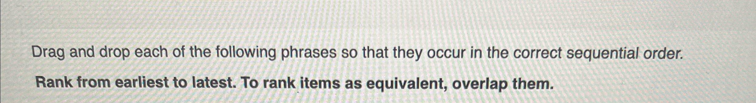 Solved Drag And Drop Each Of The Following Phrases So That