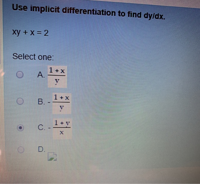 Solved Use implicit differentiation to find dy/dx. xy + x = | Chegg.com