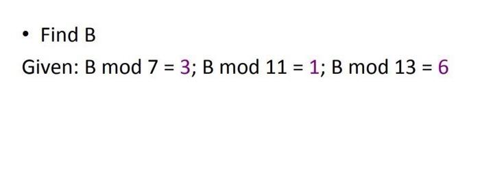 Solved - Find B Given: B mod 7=3;Bmod11=1;Bmod13=6Find A if | Chegg.com