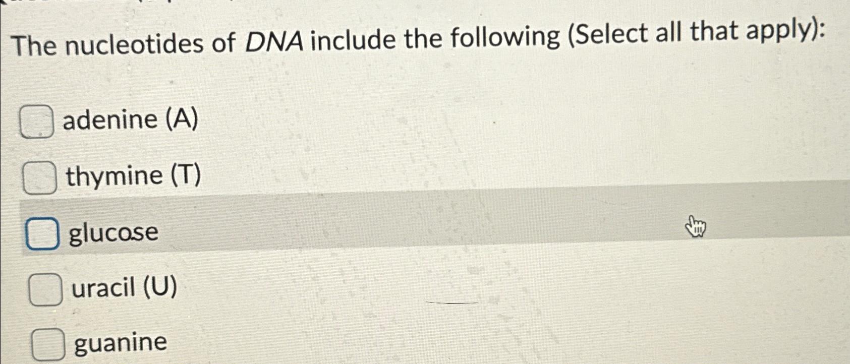 Solved The nucleotides of DNA include the following (Select | Chegg.com