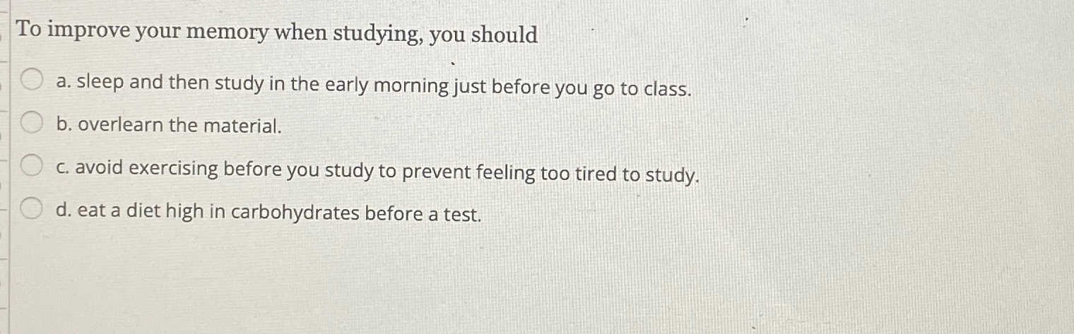 Solved To improve your memory when studying, you shoulda. | Chegg.com