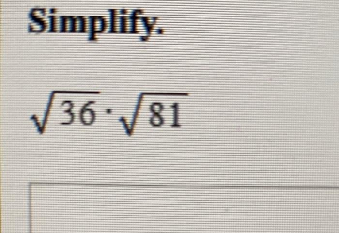 Solved Simplify. V36/81 / | Chegg.com