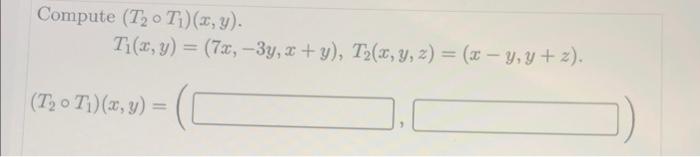 Solved Compute (T2∘T1)(x,y). | Chegg.com