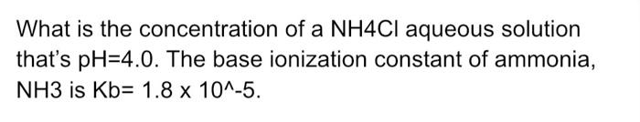 Solved What is the concentration of a NH4Cl aqueous solution | Chegg.com