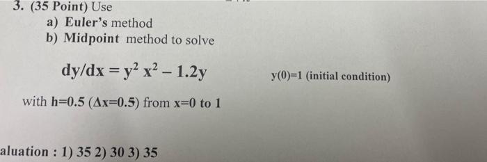 Solved 3. (35 Point) Use a) Euler's method b) Midpoint | Chegg.com