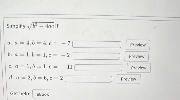Solved Simplify b2−4ac if: a. a=4,b=4,c=−7 b. a=1,b=1,c=−2 | Chegg.com