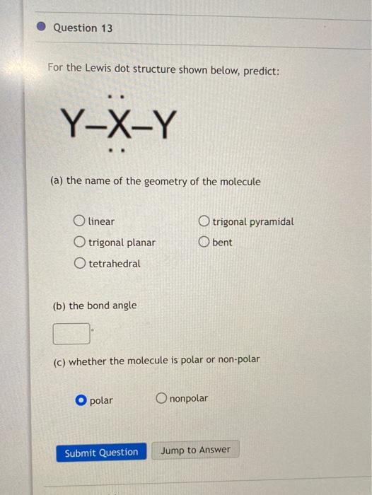 Solved Question 13 For the Lewis dot structure shown below, | Chegg.com