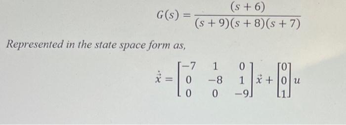Solved G(s)=(s+9)(s+8)(s+7)(s+6) Represented in the state | Chegg.com