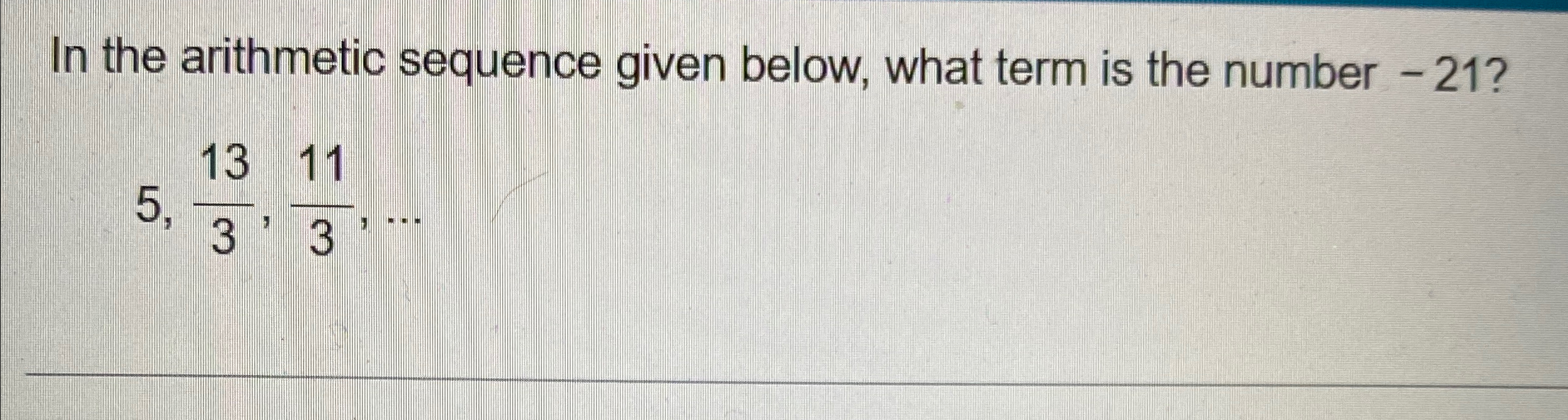 Solved In the arithmetic sequence given below, what term is | Chegg.com