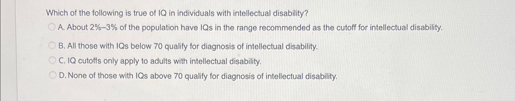 Solved Which of the following is true of IQ in individuals | Chegg.com