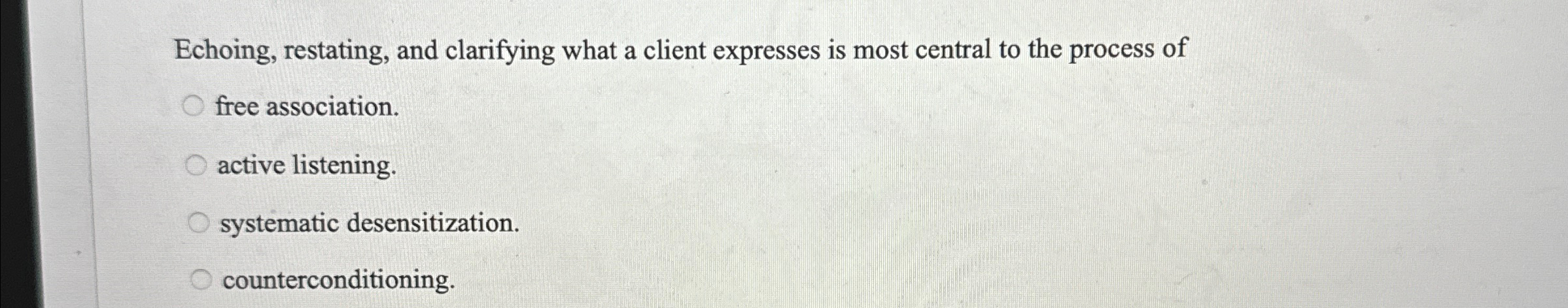 Solved Echoing, restating, and clarifying what a client | Chegg.com
