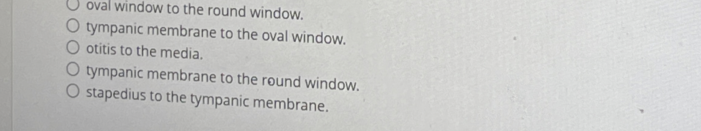Solved oval window to the round window.tympanic membrane to | Chegg.com