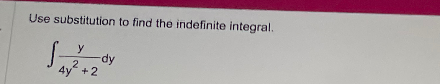 Solved Use substitution to find the indefinite | Chegg.com