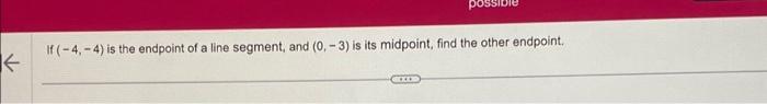 Solved possible | If (-4,-4) is the endpoint of a line | Chegg.com
