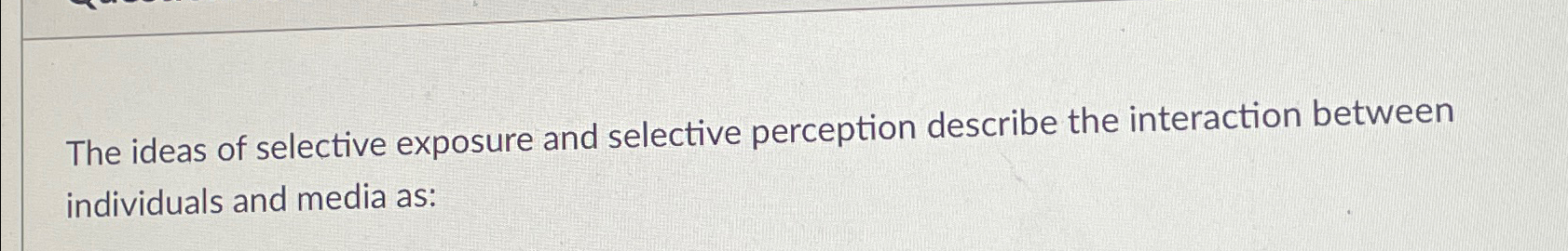 Solved The ideas of selective exposure and selective | Chegg.com