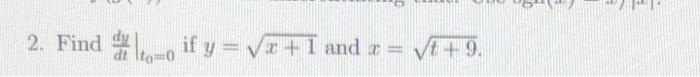 Solved 2. Find dy het te begro if y = V7+1 and dt 9. | Chegg.com