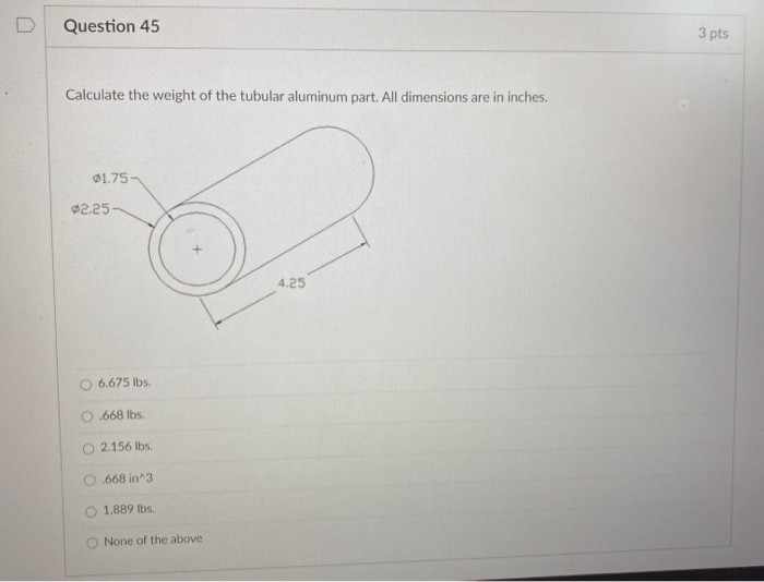 Solved Question 45 3 pts Calculate the weight of the tubular | Chegg.com
